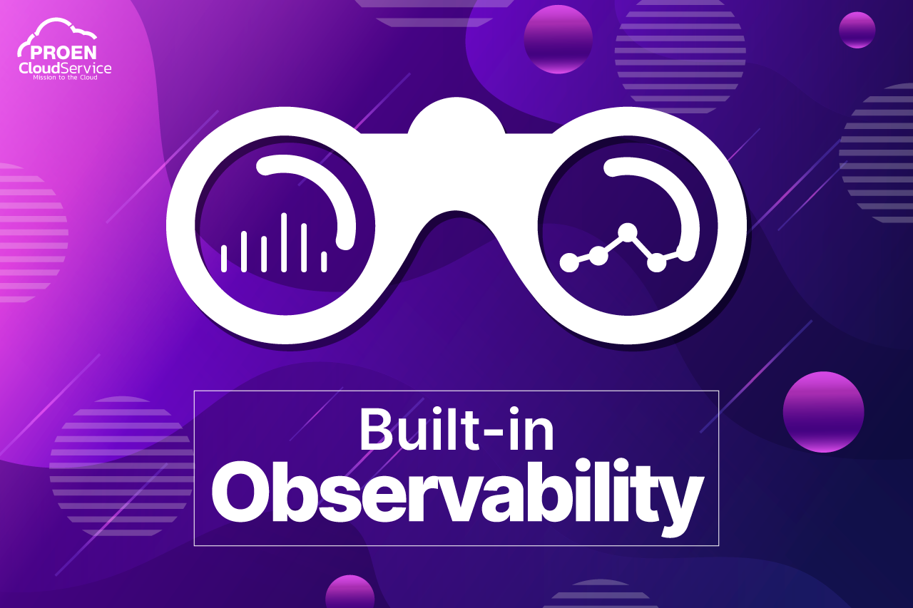 Built-in Observability - PROEN Cloud
