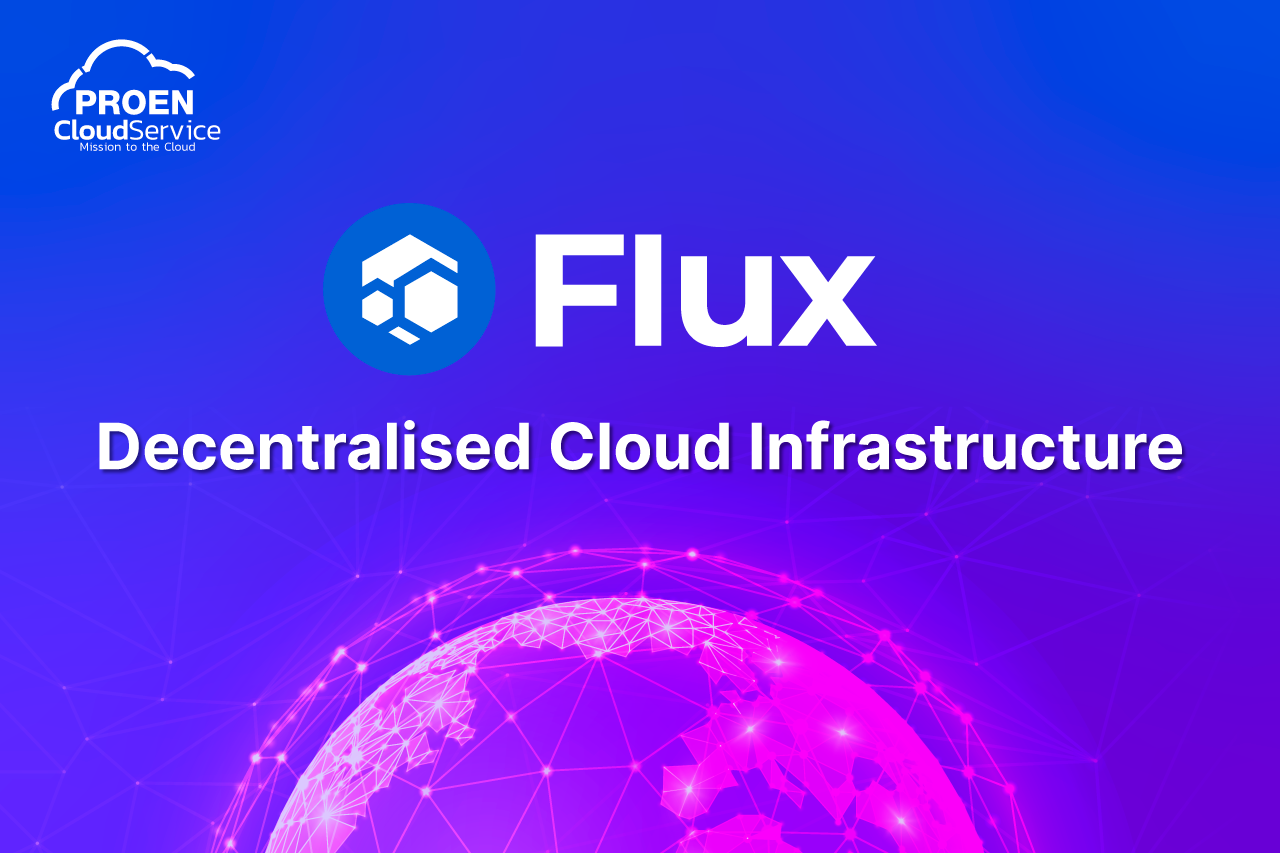 Flux Decentralised Cloud Infrastructure - PROEN Cloud