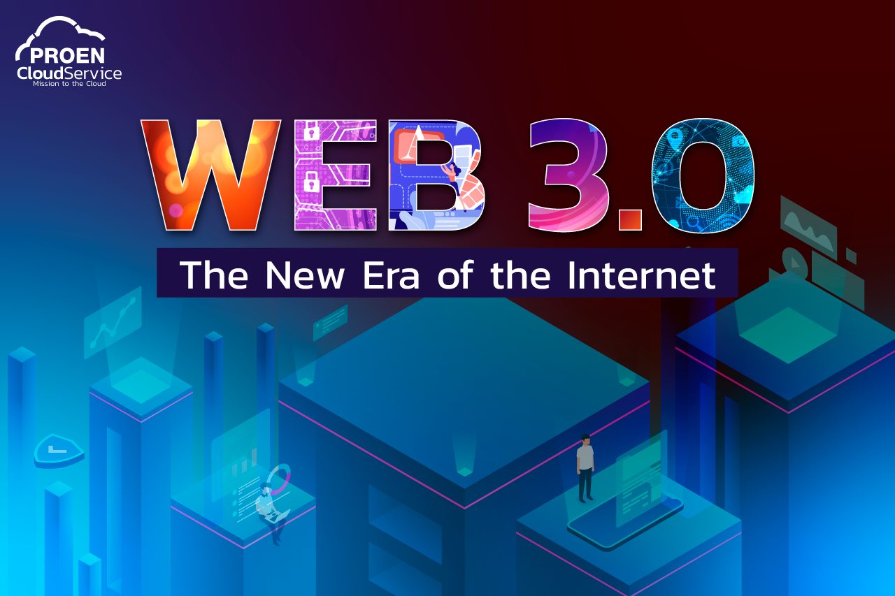 Web3.0 The New Era of the Internet - PROEN Cloud
